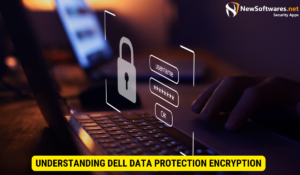 How Do You Set Up Dell Data Protection Encryption? - Newsoftwares.net Blog