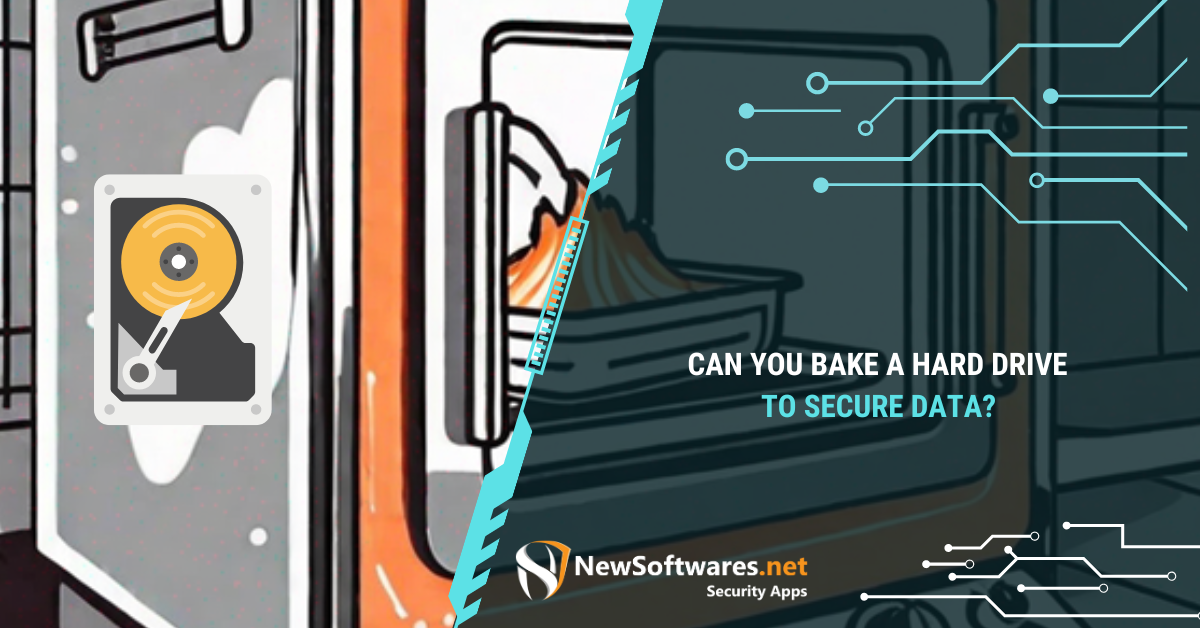 Can You Bake A Hard Drive To Secure Data? - Newsoftwares.net Blog