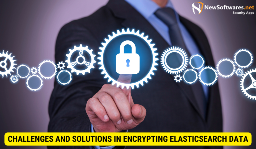 Is It Possible To Encrypt Elasticsearch Data On Disk? - Newsoftwares.net Blog