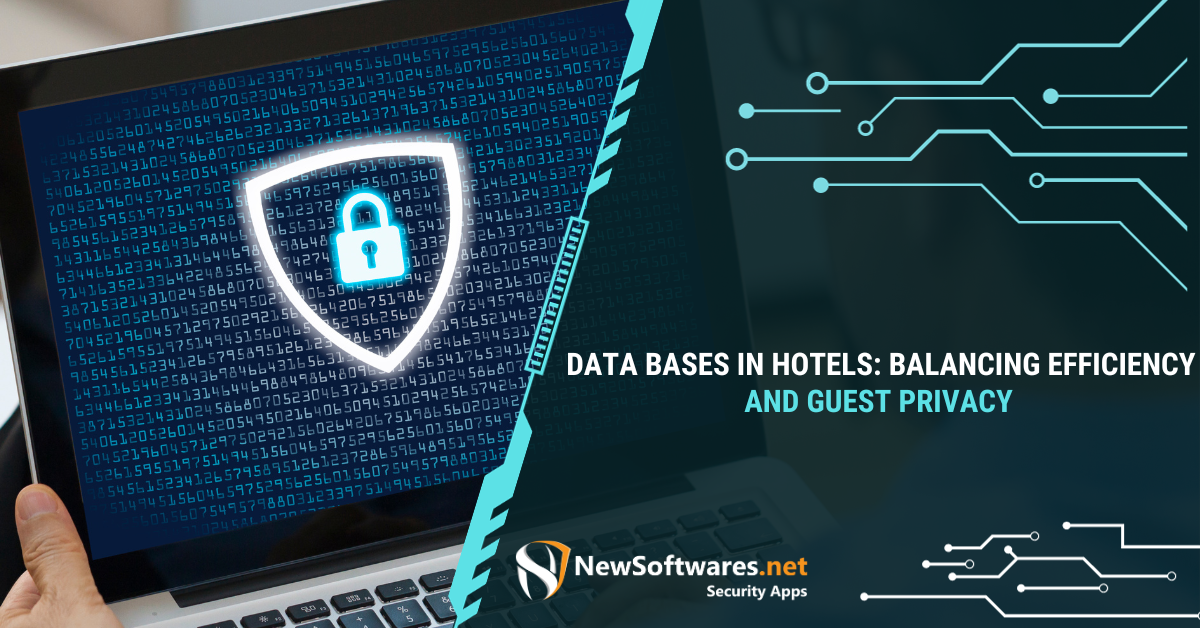 Data Bases In Hotels: Balancing Efficiency And Guest Privacy - Newsoftwares.net Blog