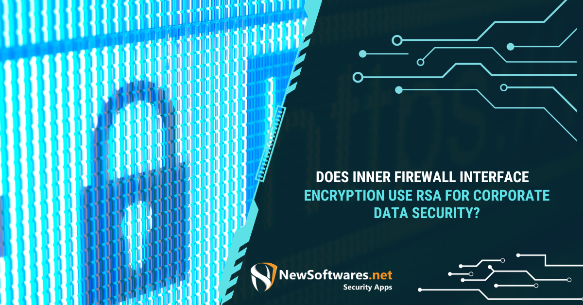 Does Inner Firewall Interface Encryption Use RSA For Corporate Data ...