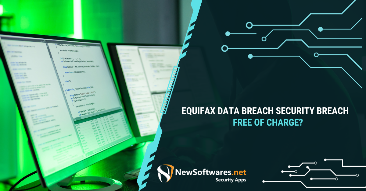 Equifax Data Breach Security Breach Free Of Charge? - Newsoftwares.net Blog