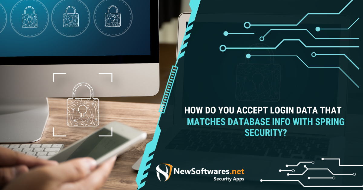 How Do You Accept Login Data That Matches Database Info With Spring Security? - Newsoftwares.net ...