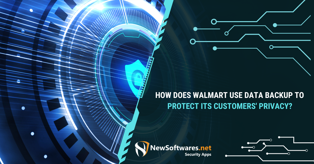 How Does Walmart Use Data Backup To Protect Its Customers' Privacy ...