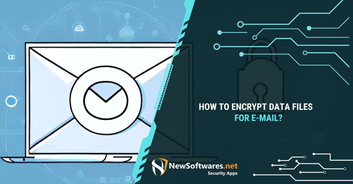 How To Encrypt Data Files For E-Mail? - Newsoftwares.net Blog