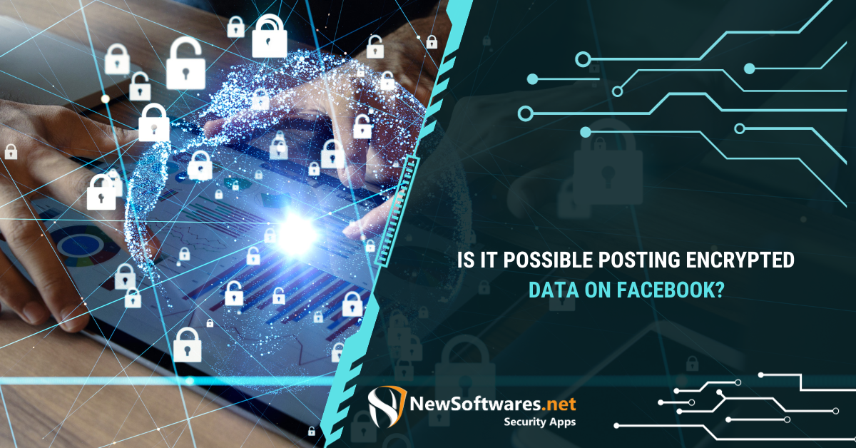 Is It Possible Posting Encrypted Data On Facebook? - Newsoftwares.net Blog
