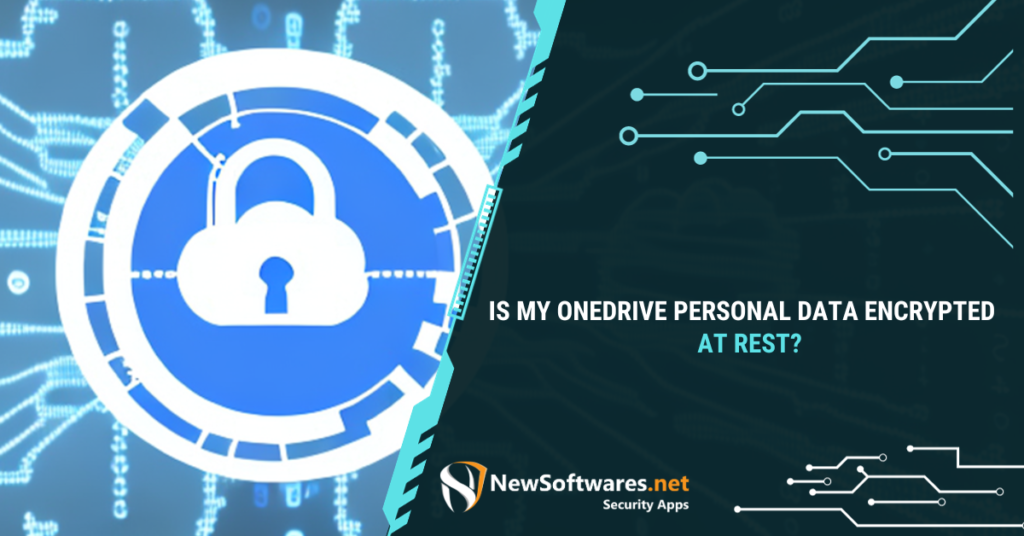 Is My OneDrive Personal Data Encrypted At Rest? - Newsoftwares.net Blog
