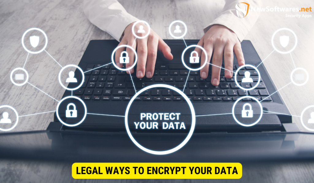 Is Encrypting Your Data Illegal? - Newsoftwares.net Blog