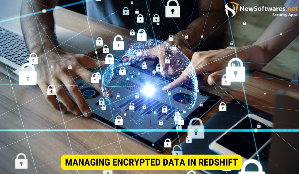 How To Encrypt Data In Redshift? - Newsoftwares.net Blog