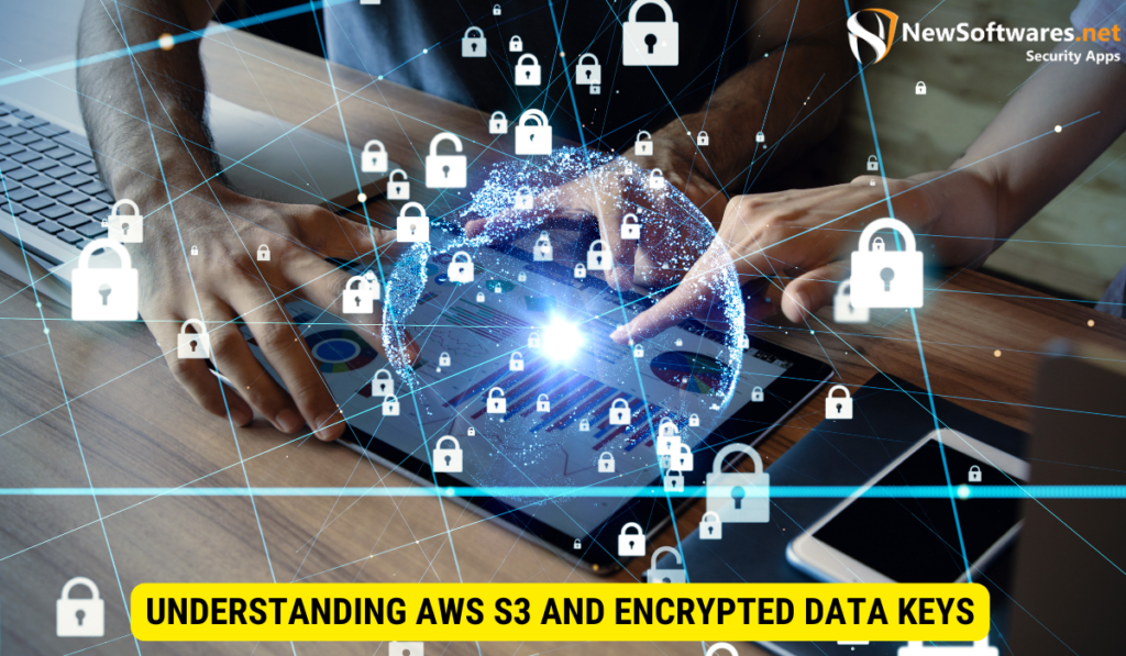 Exploring The Storage Location Of AWS S3 Encrypted Data Keys - Newsoftwares.net Blog