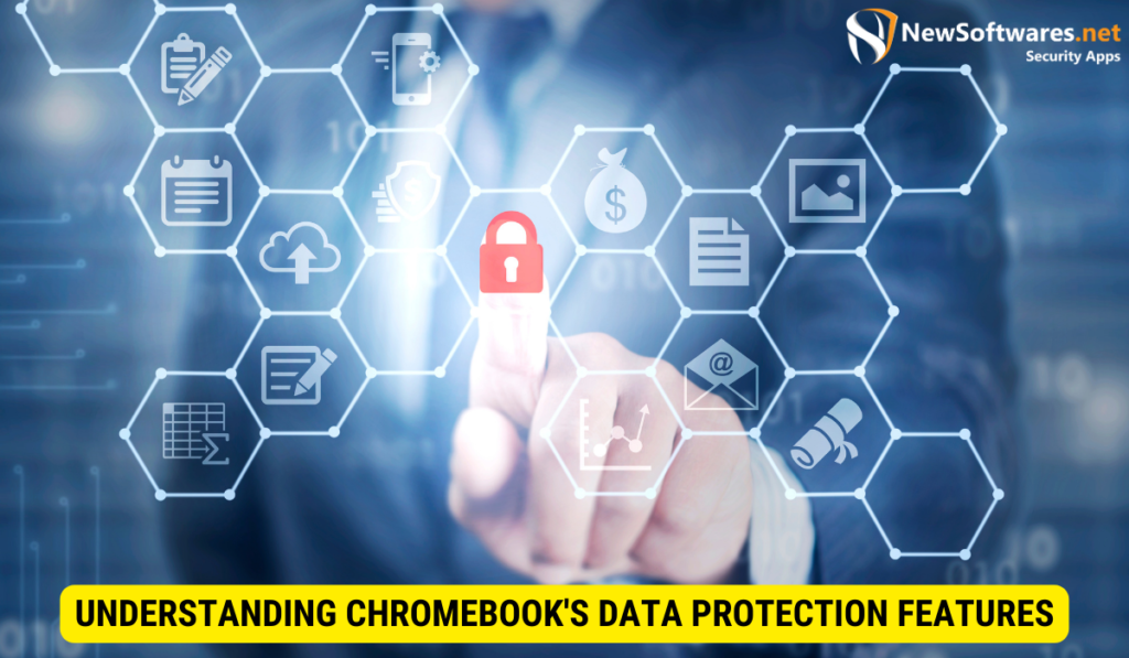 Chromebook Data Protection: Is Your Data Encrypted By Default? - Newsoftwares.net Blog