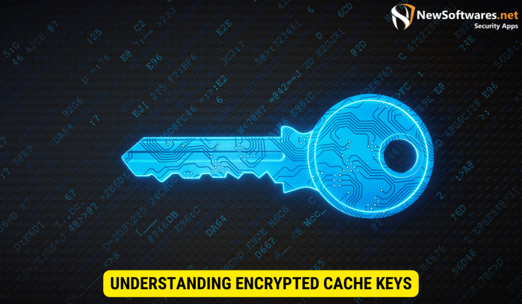 How To Collect Data For Encrypted Cache Key? - Newsoftwares.net Blog
