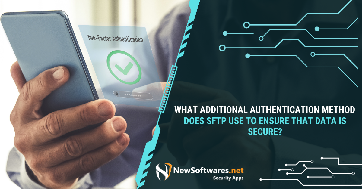 What Additional Authentication Method Does SFTP Use To Ensure That Data Is Secure ...