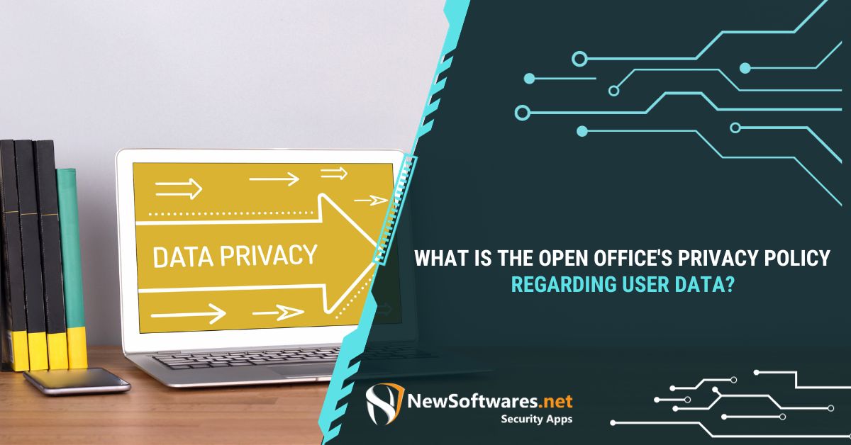 What Is The Open Office'S Privacy Policy Regarding User Data? - Newsoftwares.net Blog