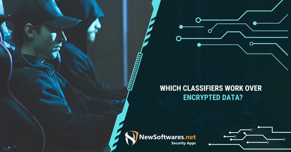 Which Classifiers Work Over Encrypted Data? - Newsoftwares.net Blog