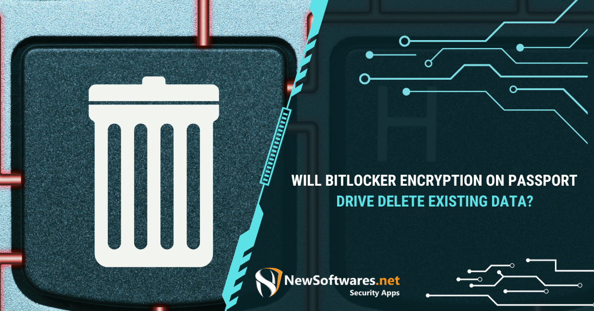 Will Bitlocker Encryption On Passport Drive Delete Existing Data