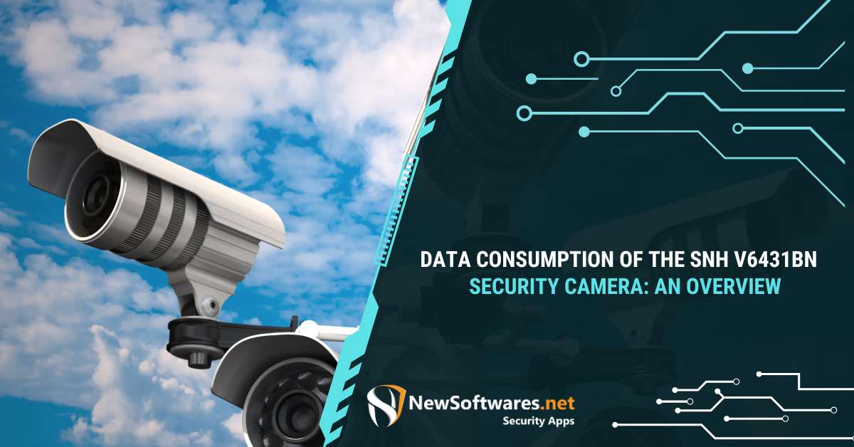 Data Consumption Of The SNH V6431BN Security Camera: An Overview ...