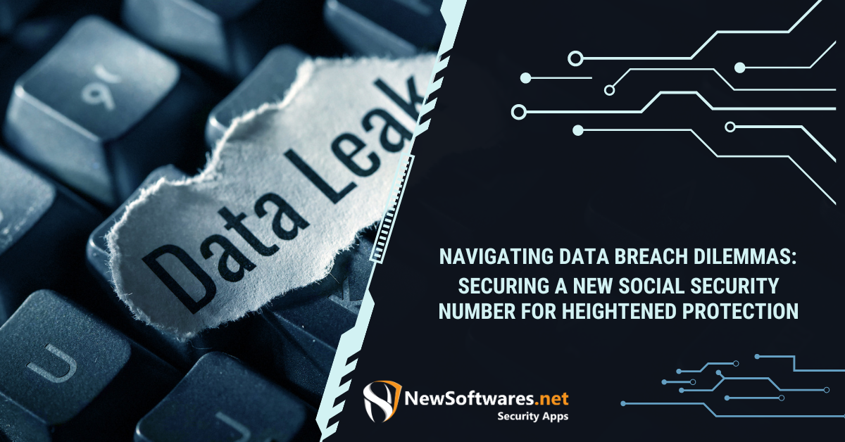 Navigating Data Breach Dilemmas: Securing A New Social Security Number For Heightened Protection ...