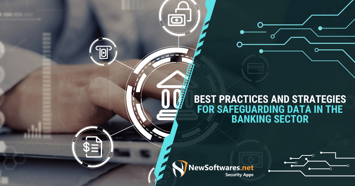 Best Practices And Strategies For Safeguarding Data In The Banking ...