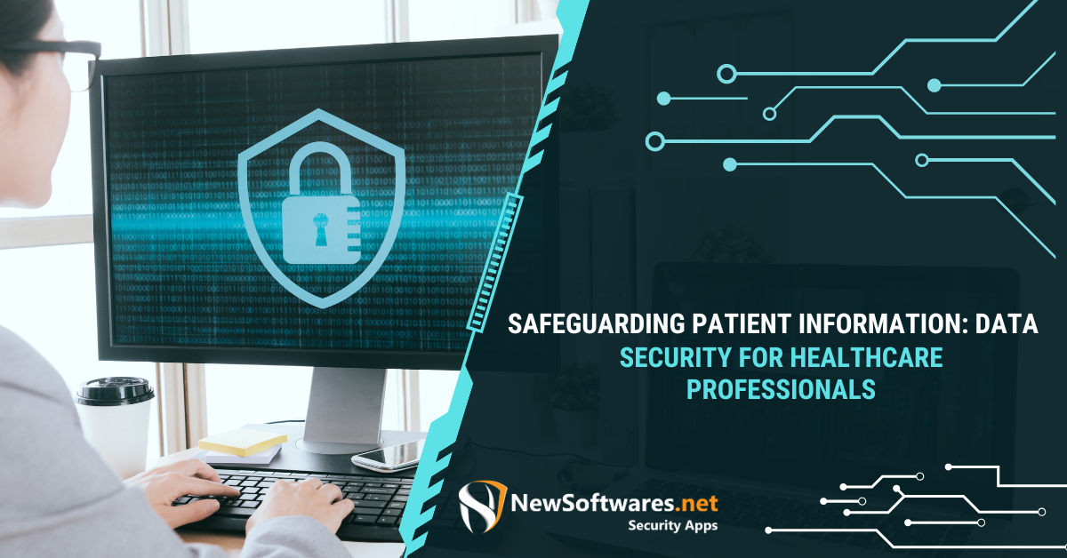 Safeguarding Patient Information: Data Security For Healthcare ...