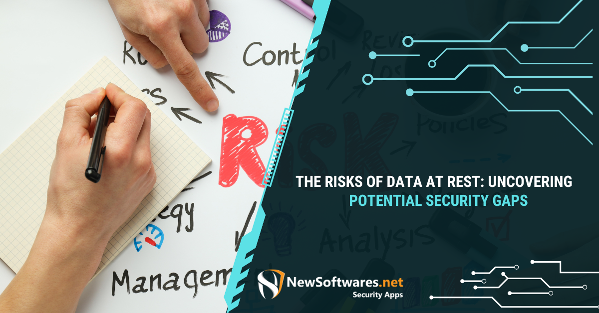 The Risks Of Data At Rest: Uncovering Potential Security Gaps ...