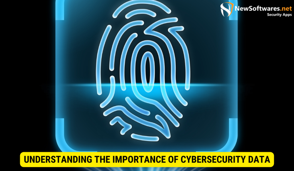 Power Of Cybersecurity Data: Sources, Types, And Considerations - Newsoftwares.net Blog
