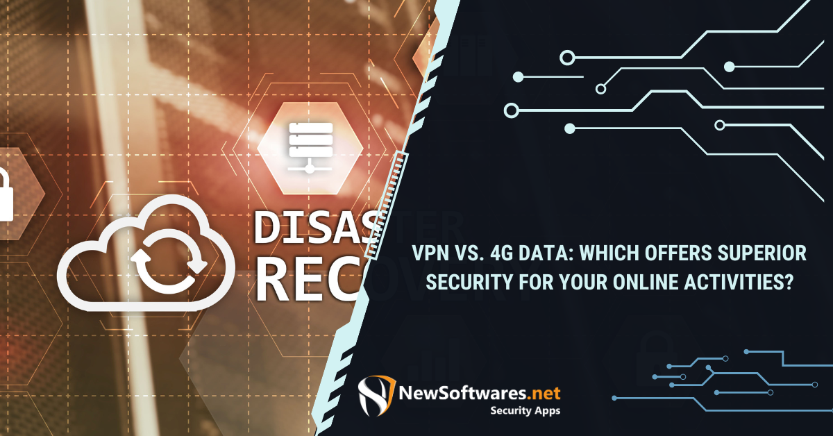 VPN Vs. 4G Data: Which Offers Superior Security For Your Online ...