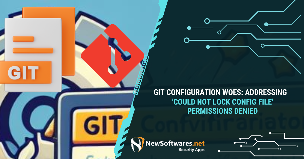 Git Configuration Woes Addressing Could Not Lock Config File Permissions Denied