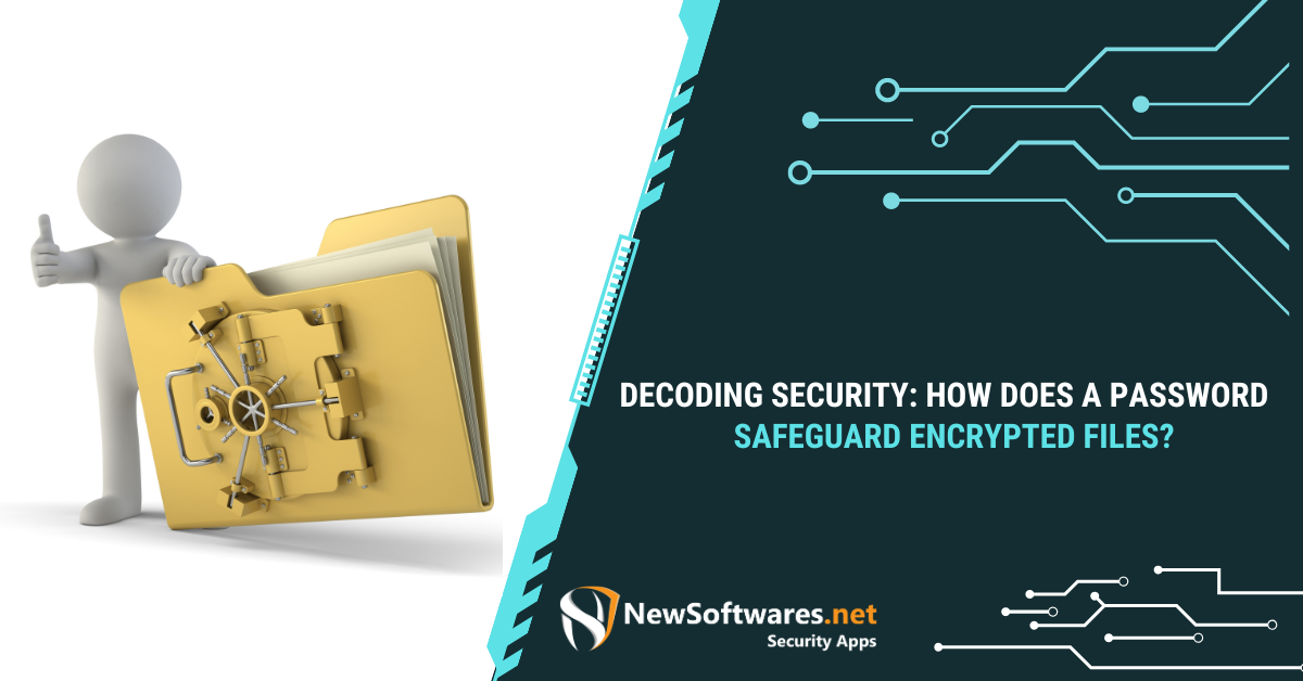 Decoding Security: How Does A Password Safeguard Encrypted Files? - Newsoftwares.net Blog