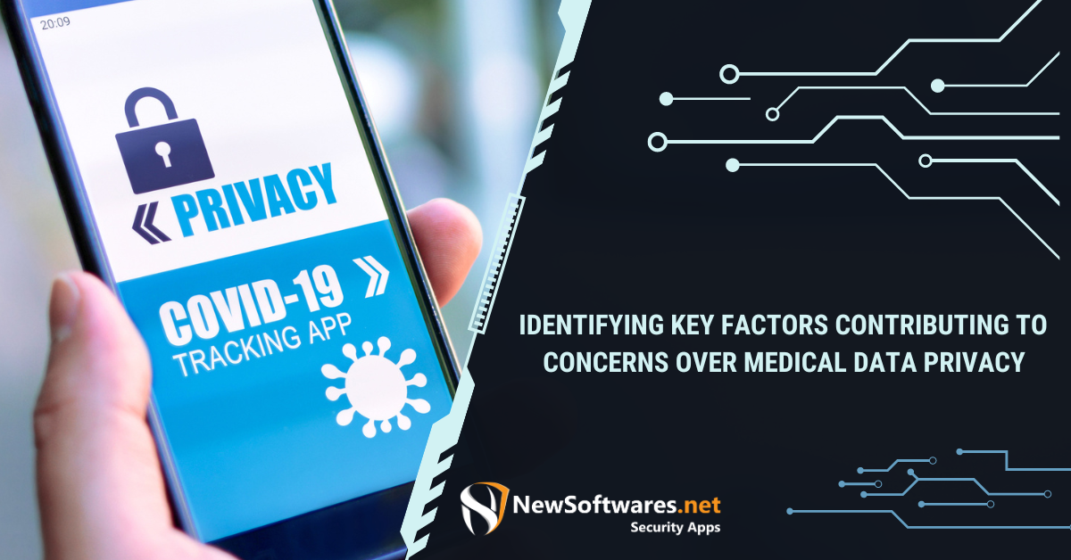 Identifying Key Factors Contributing To Concerns Over Medical Data Privacy - Newsoftwares.net Blog