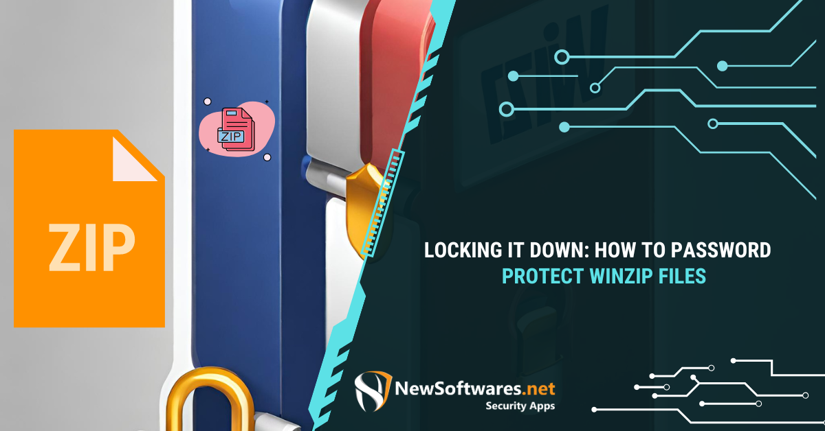 Locking It Down: How To Password Protect WinZip Files - Newsoftwares.net Blog