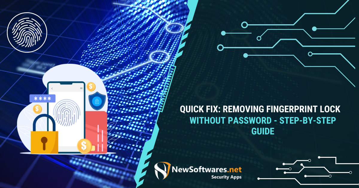Quick Fix: Removing Fingerprint Lock Without Password - Step-by Step Guide - Newsoftwares.net Blog