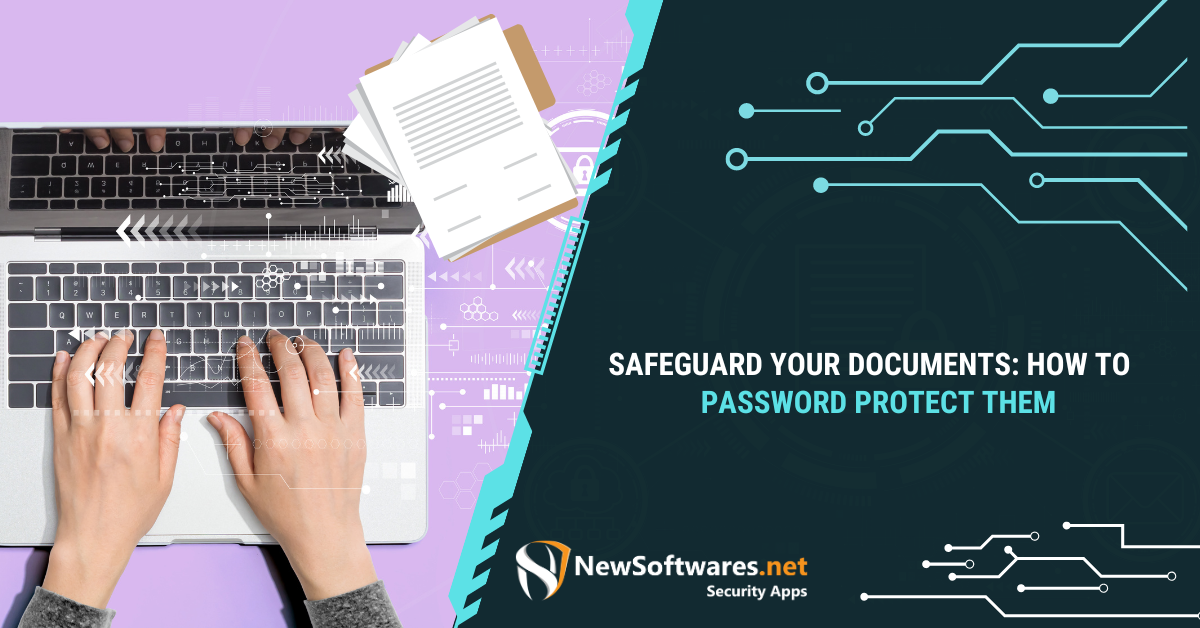 Safeguard Your Documents: How To Password Protect Them - Newsoftwares.net Blog