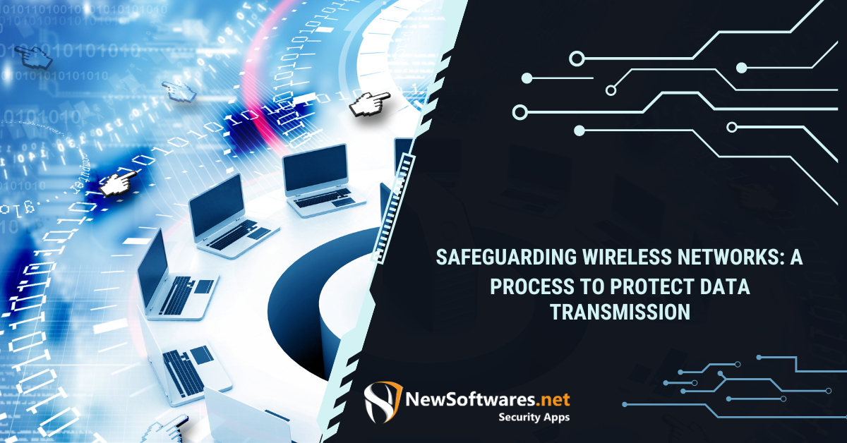 Safeguarding Wireless Networks: A Process To Protect Data Transmission ...
