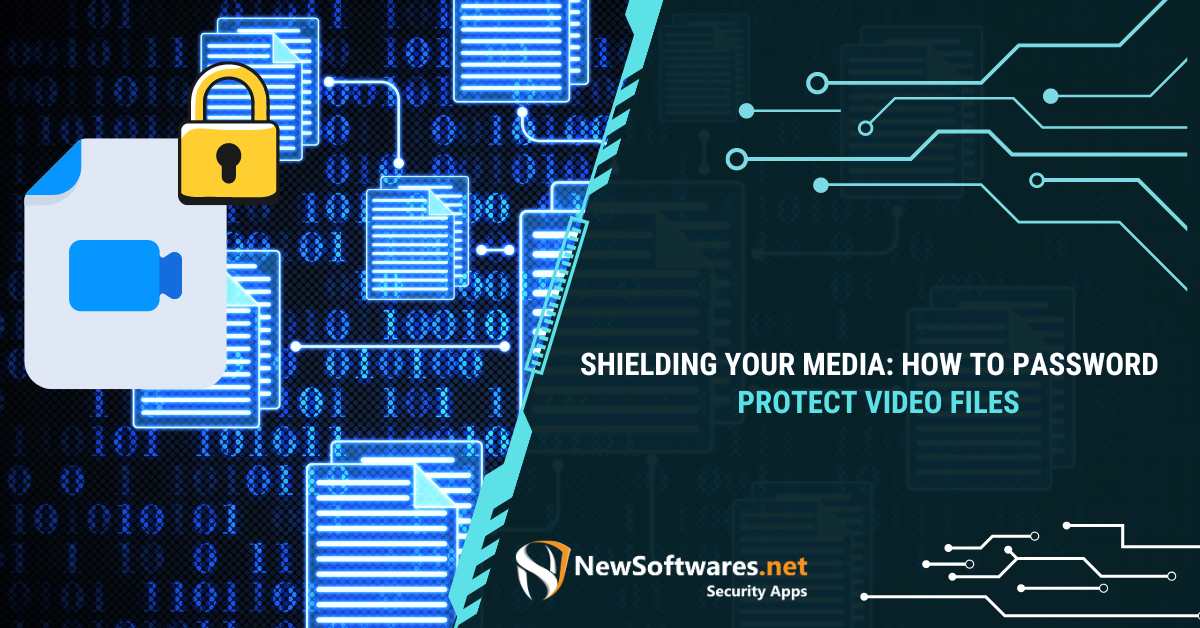 Shielding Your Media: How To Password Protect Video Files - Newsoftwares.net Blog