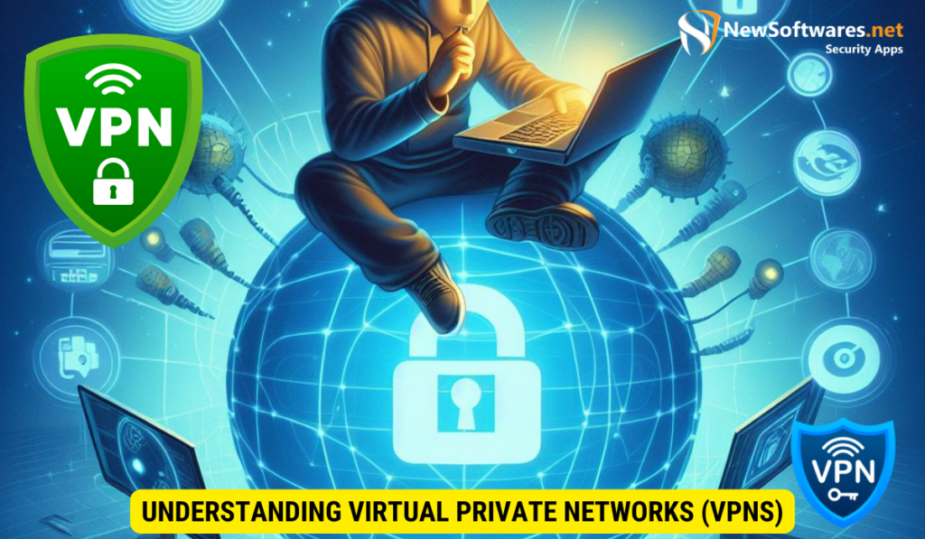 Protecting Your Digital Assets: Understanding VPNs And Password Security - Newsoftwares.net Blog