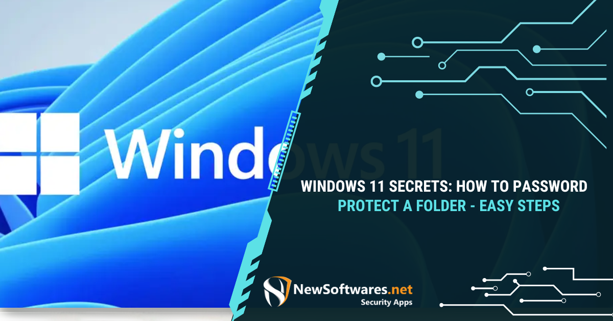 Windows 11 Secrets: How To Password Protect A Folder - Easy Steps - Newsoftwares.net Blog