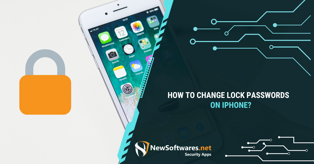 How To Change Lock Passwords On IPhone? - Newsoftwares.net Blog