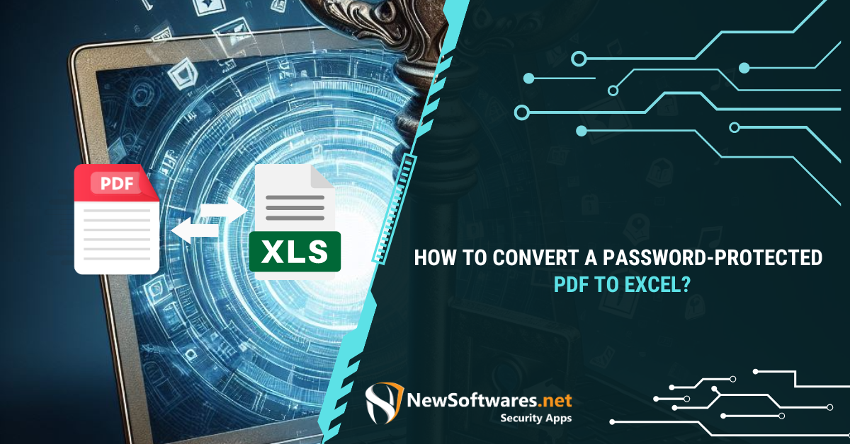 How To Convert A Password-Protected PDF To Excel? - Newsoftwares.net Blog