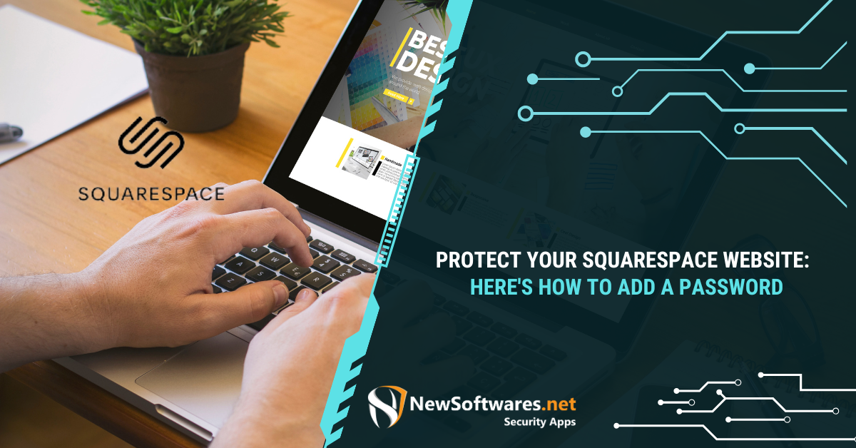 Protect Your Squarespace Website: Here's How To Add A Password - Newsoftwares.net Blog