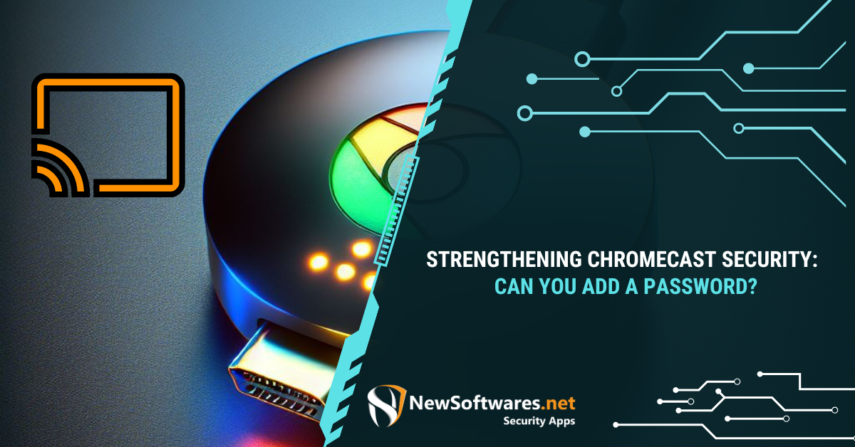 Strengthening Chromecast Security: Can You Add A Password ...