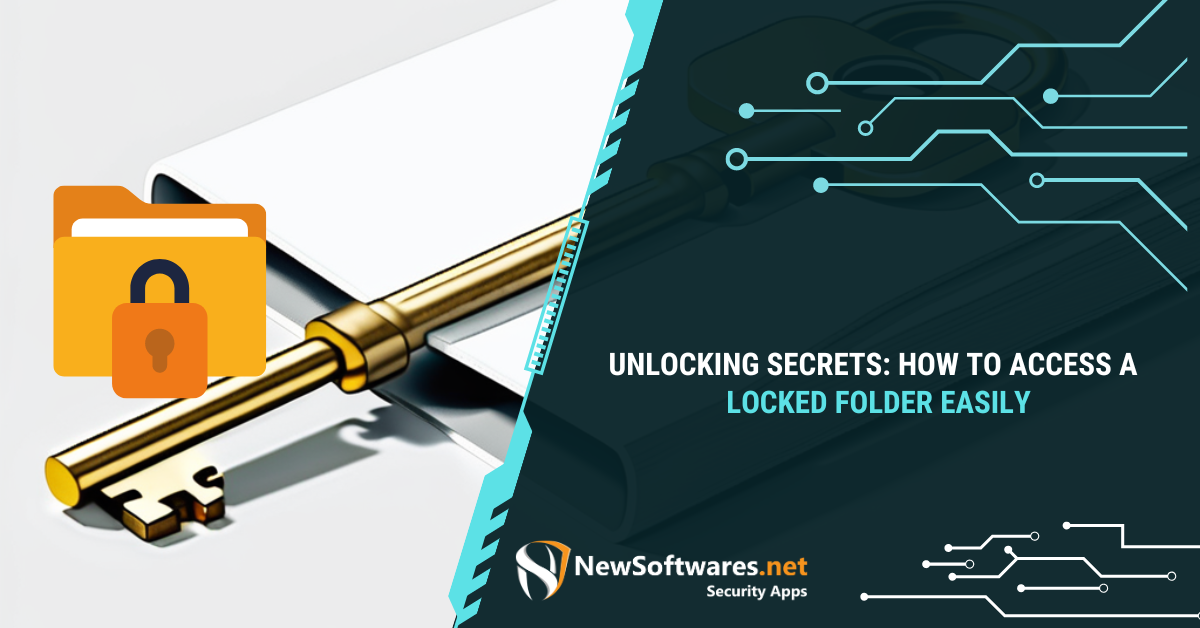 Unlocking Secrets: How To Access A Locked Folder Easily - Newsoftwares.net Blog