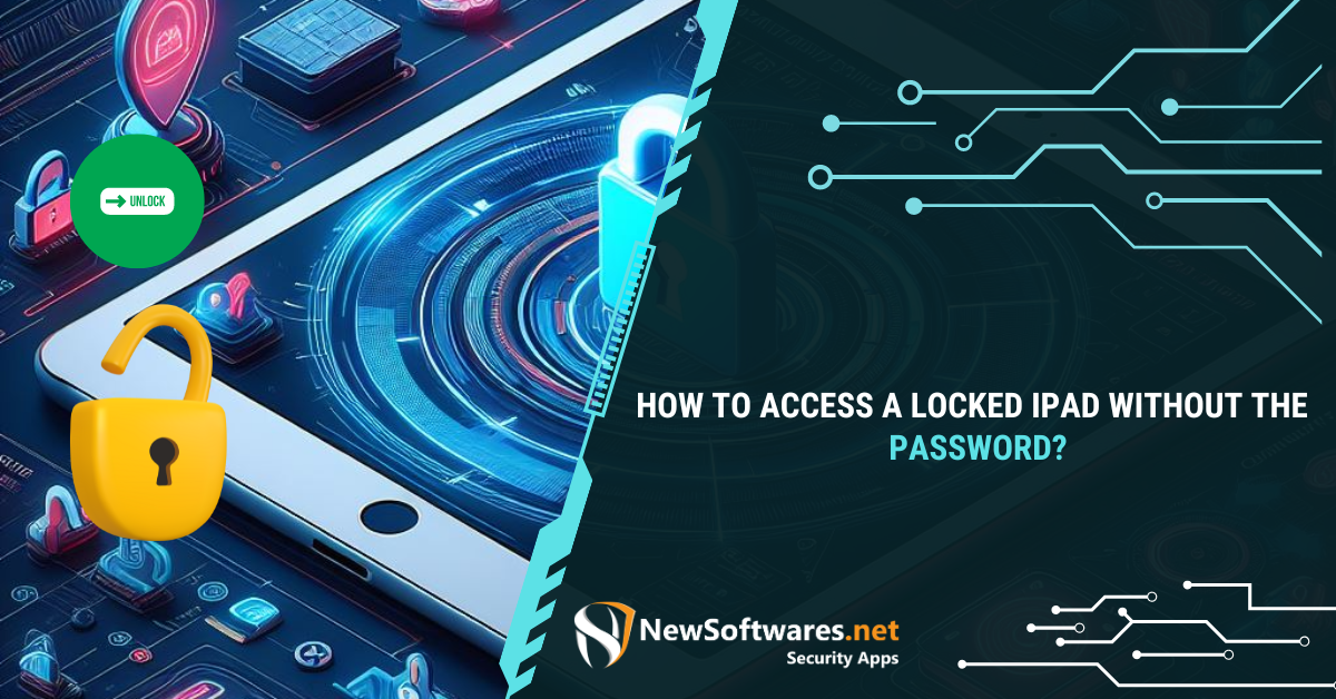 How To Access A Locked IPad Without The Password? - Newsoftwares.net Blog