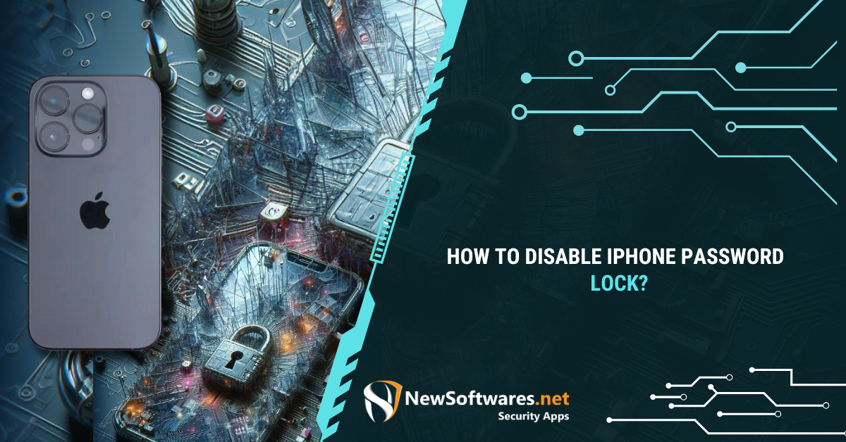 How To Disable IPhone Password Lock? - Newsoftwares.net Blog