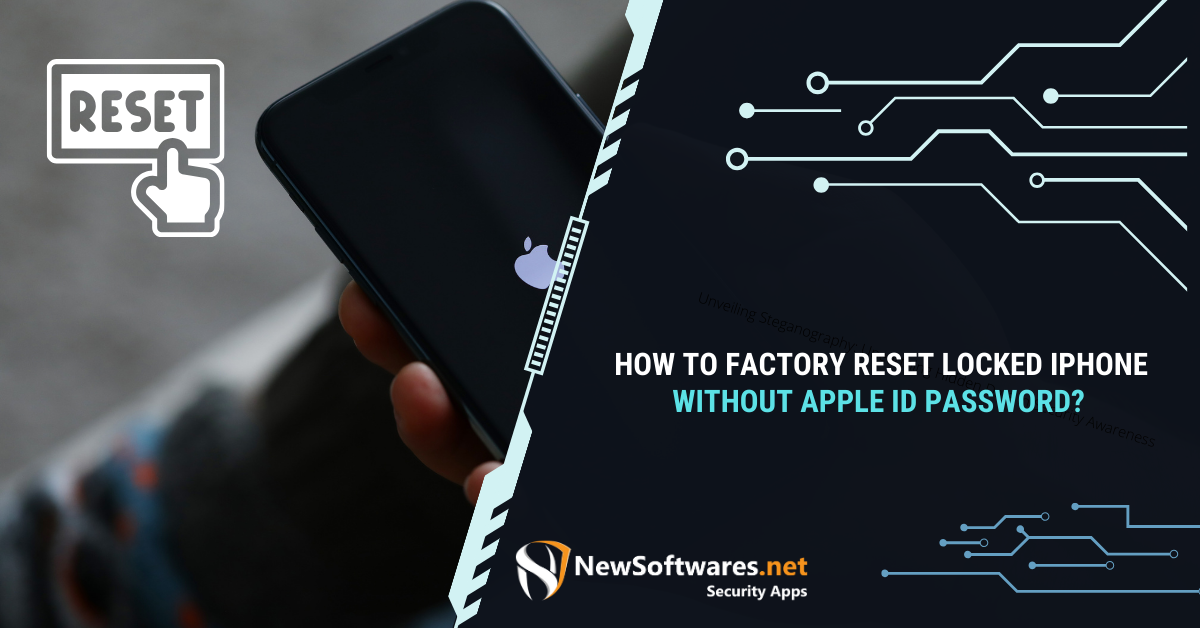 How To Factory Reset Locked IPhone Without Apple ID Password? - Newsoftwares.net Blog