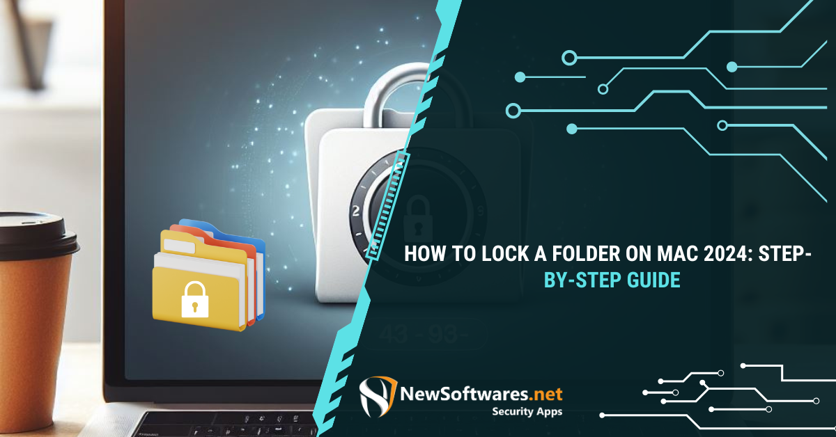 How To Lock A Folder On Mac 2024: Step-by-Step Guide - Newsoftwares.net Blog