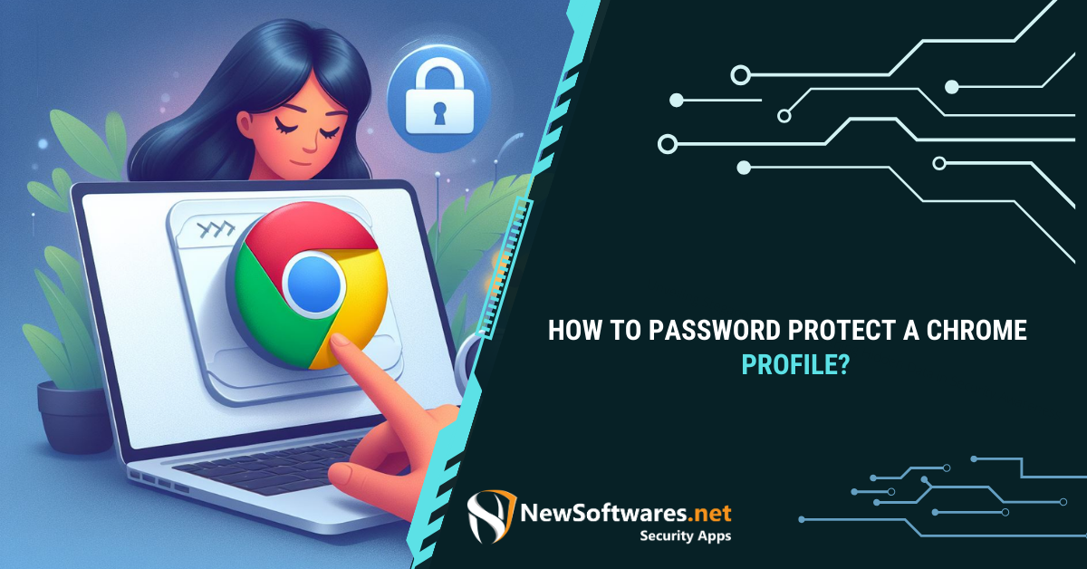 How To Password Protect A Chrome Profile? - Newsoftwares.net Blog