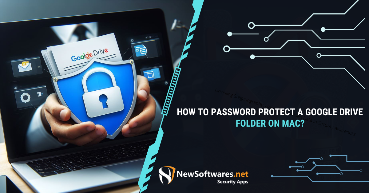 How To Password Protect A Google Drive Folder On Mac? - Newsoftwares.net Blog