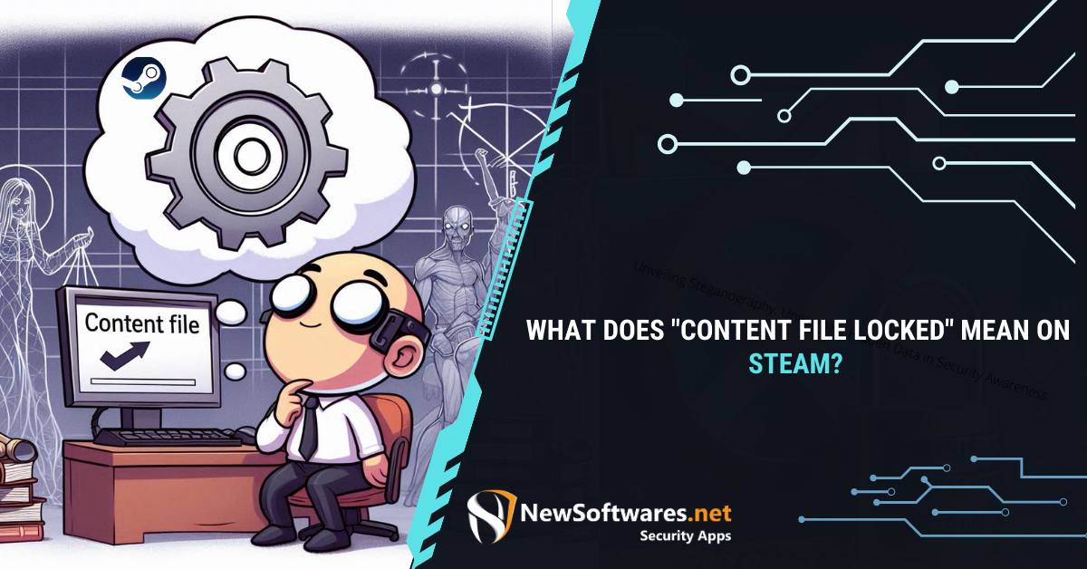 What Does "Content File Locked" Mean On Steam? - Newsoftwares.net Blog