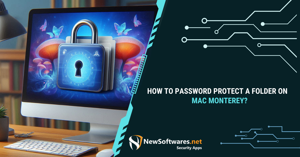How To Password Protect A Folder On Mac Monterey? - Newsoftwares.net Blog
